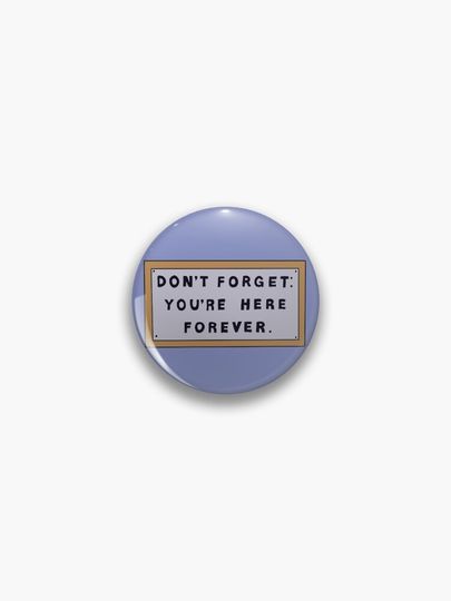 Don’t Forget You’re Here Forever Simpsons Sign | Pin