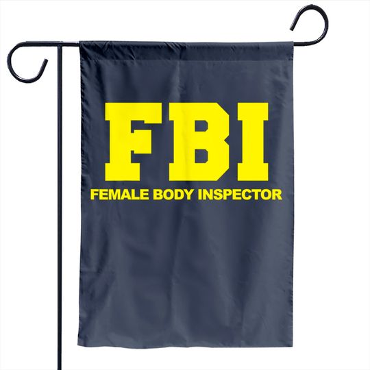 Female Body Inspector Garden Flag Fbi Female Body Inspector Funny Fbi
