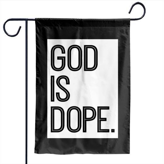 God Is Dope - God Is Dope - Garden Flags
