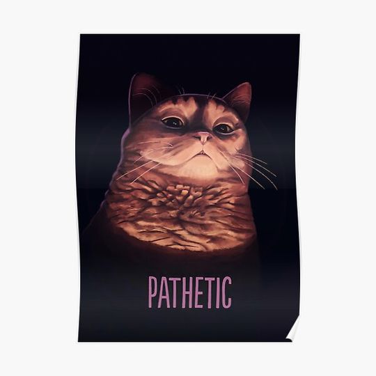 Pathetic Cat Meme Premium Matte Vertical Poster