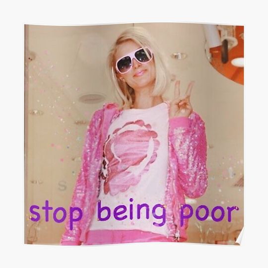 Paris Hilton Stop Being Poor Iconic Premium Matte Vertical Poster