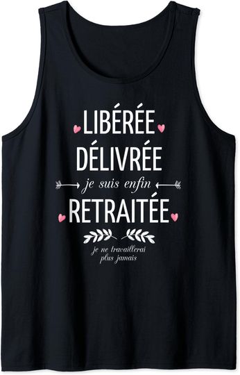 Libéré Délivré Enfin Retraité Humour Depart À La Retraite Débardeur