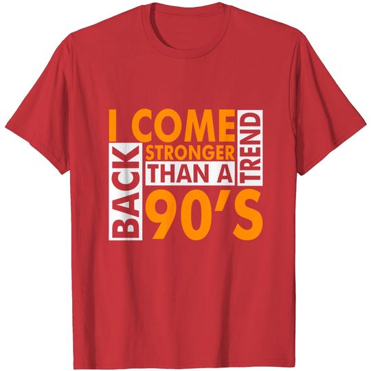 Trendy I Come Back Stronger Than A 90s Trend Size L Designs 2023 | Shop ...