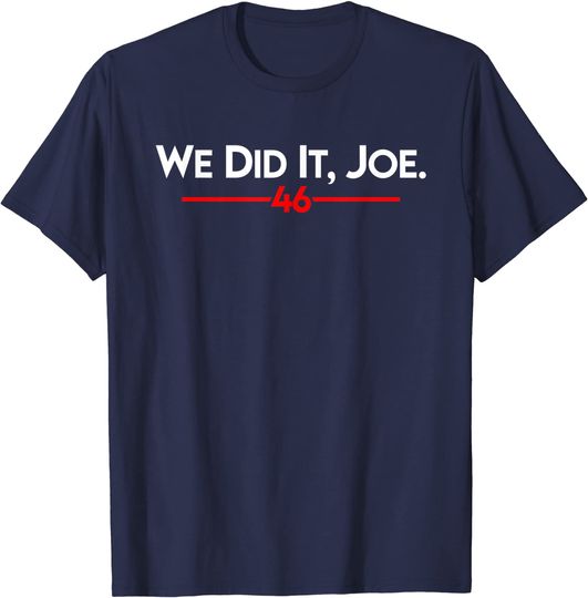 We Did It Joe Meme T-Shirt Joe Biden & Kamala Harris 46