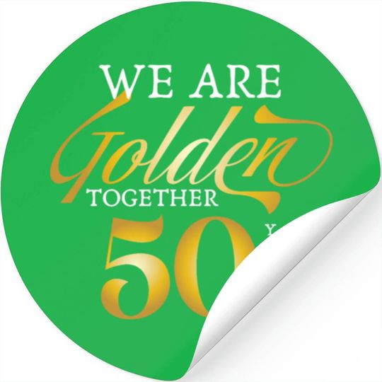 We Are Golden Together 50 Years Golden Wedding Ann Stickers