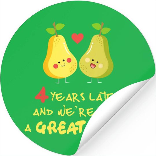 4th Wedding Anniversary 4 Years Later We're Still Great Pear Sticker