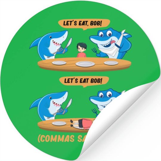 Commas Save Lives Stickers Commas Punctuation Shark Lets Eat Bob! Funny ...