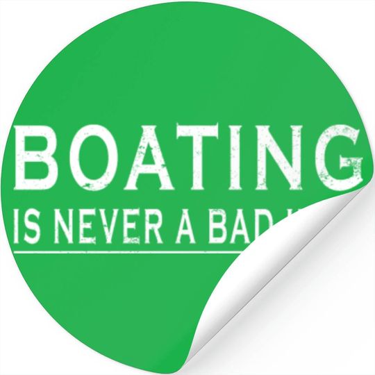 Boating Is Never A Bad Idea Boat Captain Stickers
