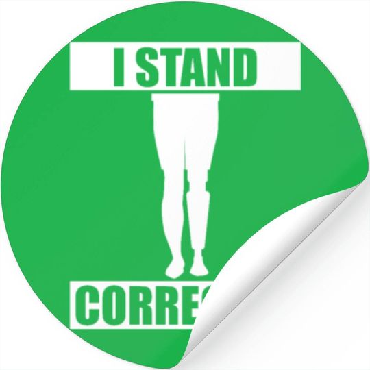 Leg Amputee Amputation Saying I Stand Corrected