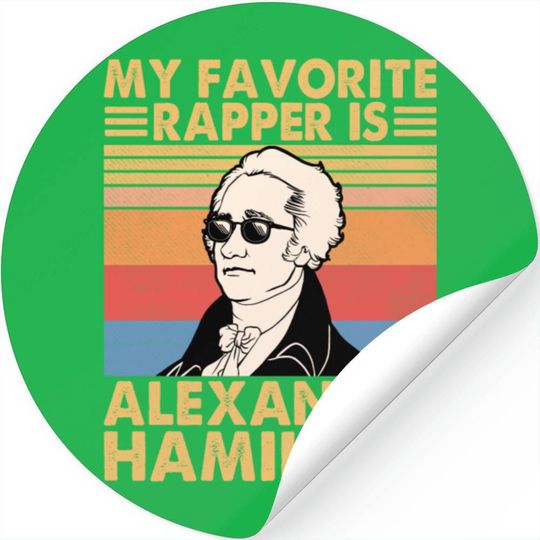 My Favorite Rapper Is Alexander Hamilton Stickers
