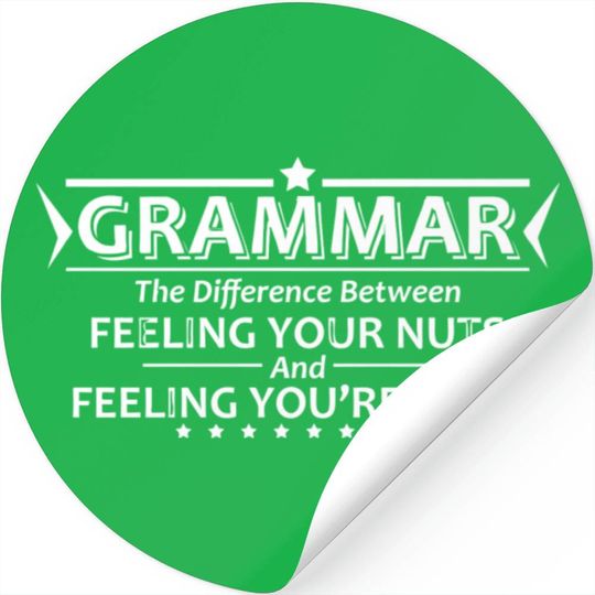 GRAMMAR THE DIFFERENCE BETWEEN FEELING YOUR NUTS