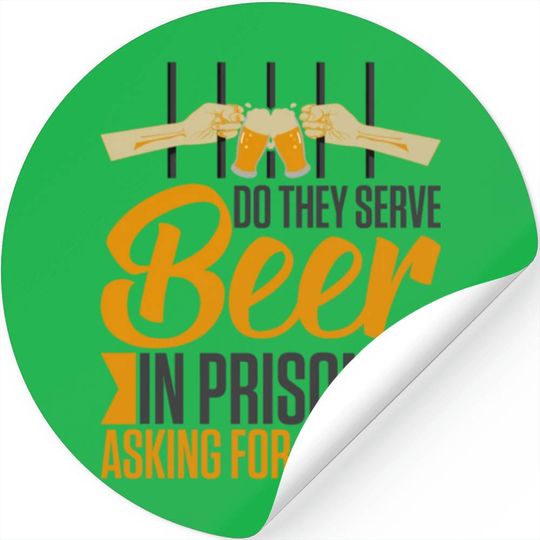 Alcohol Beer In Prison Booze Drinking Saying
