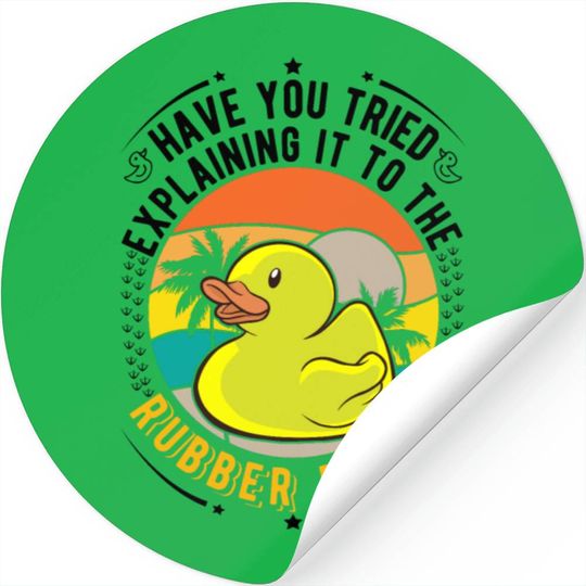 Have You Tried Explaining It To The Rubber Duck