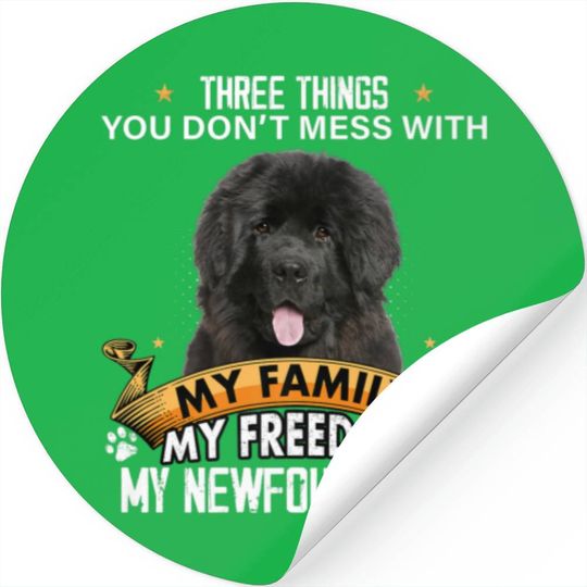 Three Things You Don't Mess With Newfoundland Dog Stickers