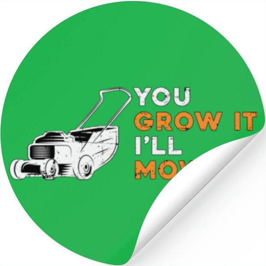 Lawn Mower You Grow It I'll Mow It Lawn Mowing Stickers