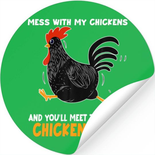 Mess With My Chickens You Will Meet The Crazy Chic Stickers