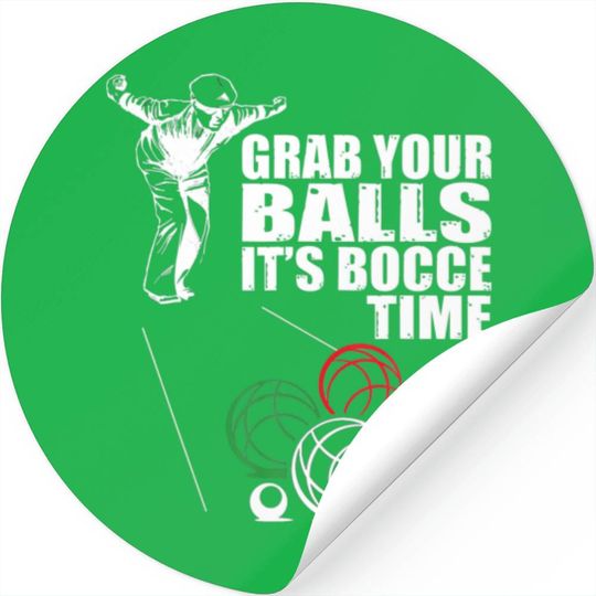 Grab Your Balls It's Bocce Time Bocce Ball Team Me Stickers