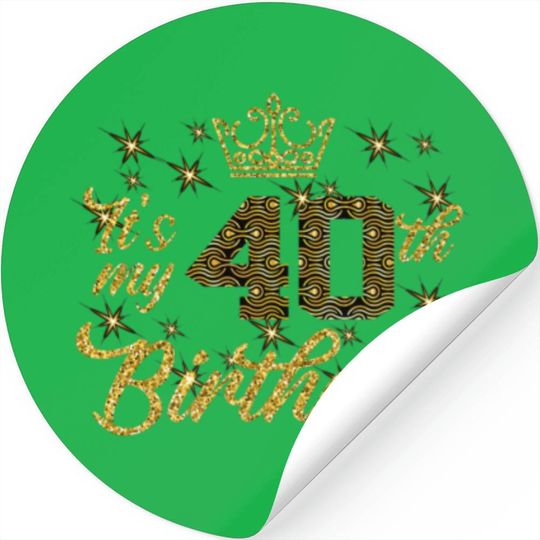 It's My 40Th Birthday Crown Funny 40 Year Old Birt Stickers
