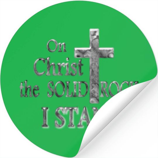On Christ The Solid Rock I STAND Stickers