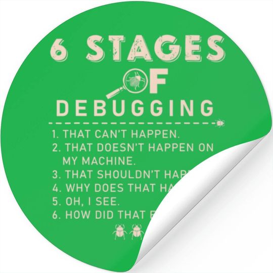 6 Stages Of Debugging Bug Coding Computer Programm Stickers