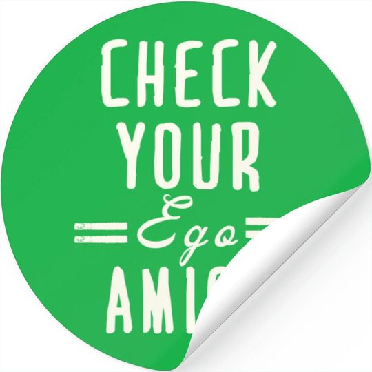 CHECK YOUR EGO AMIGO Stickers