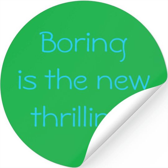 Boring Is The New Thrilling Funny Stickers