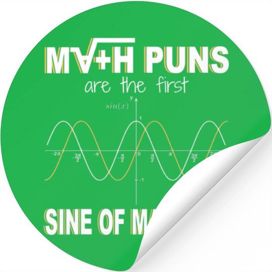 Math Puns Are The First Sine Of Madness Funny Math Stickers