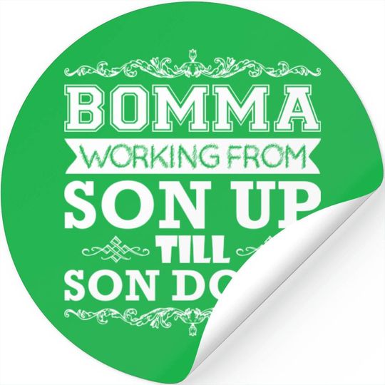 Bomma Working Frm Son Up Till Son Down Mothers Day Stickers