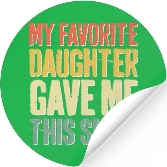 My Favorite Daughter Gave Me This Stickers