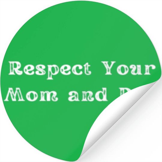 Respect Your Mom And Dad. Mother Father, Mama Papa Stickers