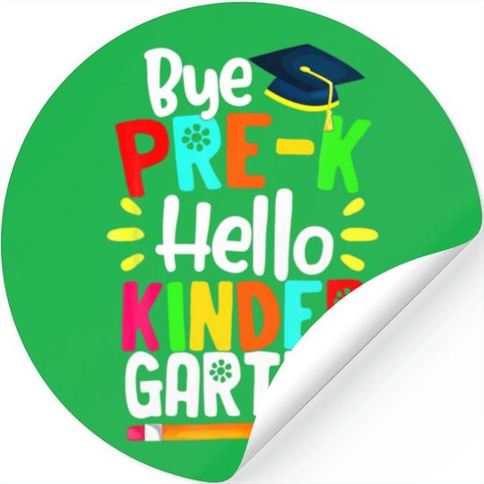 Graduation Bye Pre K Hello Kindergarten Back To Sc Stickers