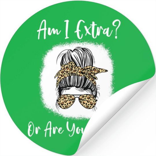 Am I Extra Or Are You Basic Funny Meme Stickers