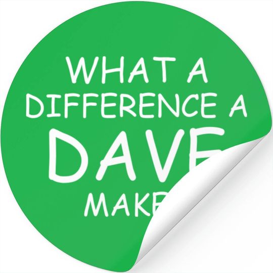 What A Difference Dave Makes Stickers