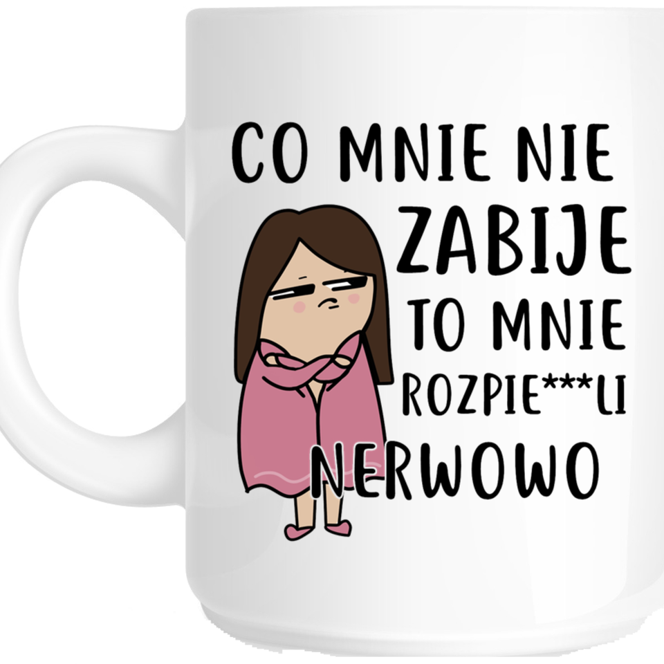 pomysł na prezent dla kobiety - Kubek z zabawnym napisem „Co mnie nie ...